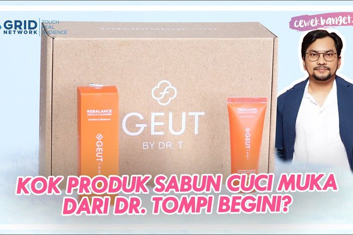 Review Facial Wash GEUT BY DR. T, Ini Dia 6 Fakta Menariknya! - CewekBanget