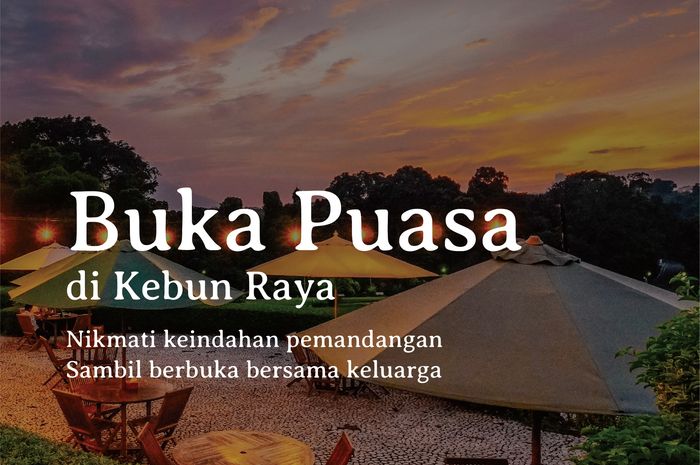 Berbuka Puasa di Tengah-tengah Keindahan Pemandangan Kebun Raya Bogor ...