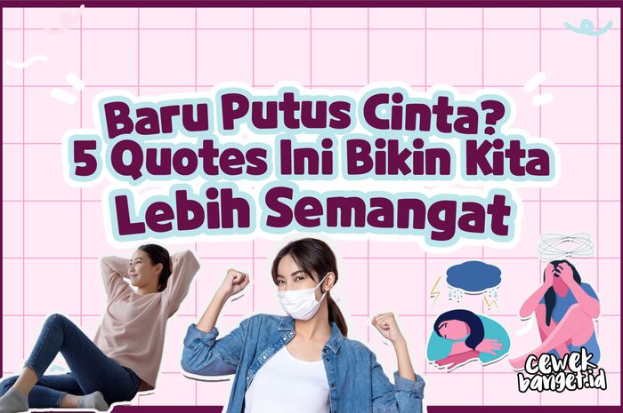 Baru Putus Cinta? 5 Quotes Ini Bikin Kita Lebih Semangat Move On ...