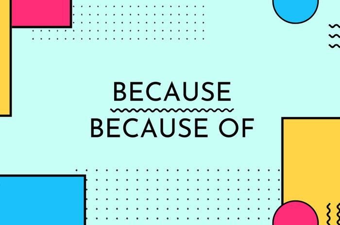 Perbedaan Because dan Cause hingga Contoh Kalimat yang Digunakan - Kids