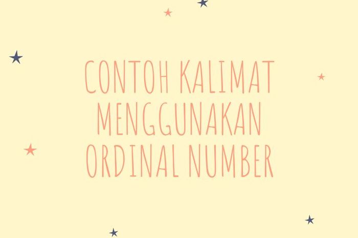 11 Contoh Kalimat Menggunakan Ordinal Number dan Artinya - Adjar