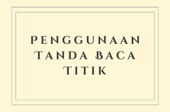 Penggunaan Tanda Baca Titik, Materi Bahasa Indonesia Kelas VIII - Adjar