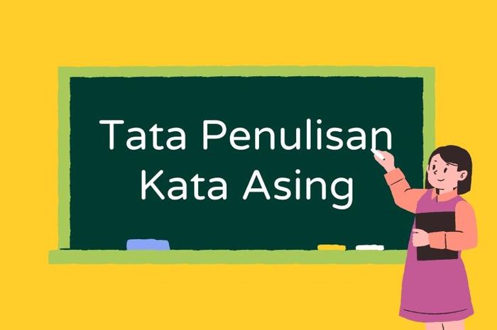3 Tata Penulisan Kata Asing dalam Bahasa Indonesia - Adjar