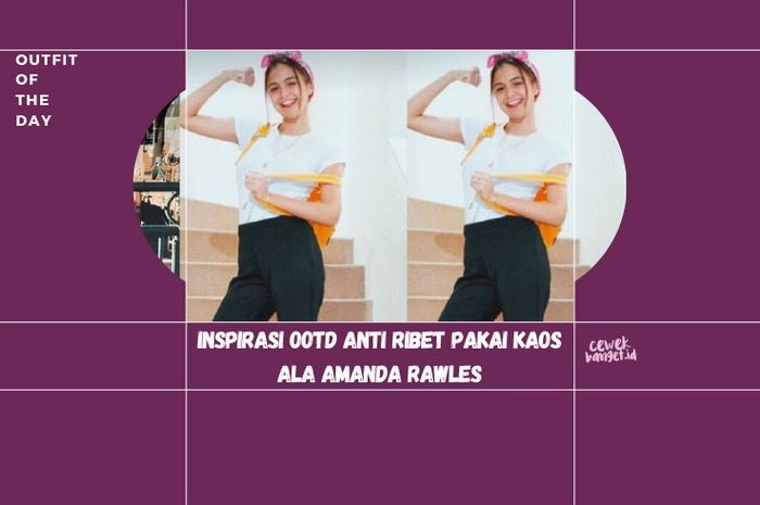OOTD Amanda Rawles Pakai Kaos Anti Ribet Buat Sehari-hari. Keren ... OOTD Amanda Rawles Pakai Kaos Anti Ribet Buat Sehari-hari. Keren ...