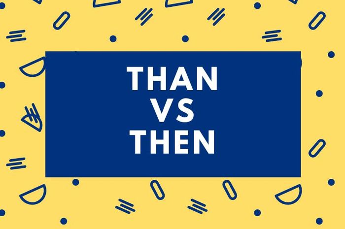 Than vs Then: Perbedaan Penggunaan dan Contoh Kalimat - Adjar