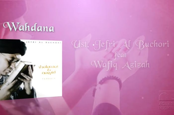 Muncul dalam Lagu Religi Wafiq Azizah dan Uje, Kata Wahdana Viral di ... Muncul dalam Lagu Religi Wafiq Azizah dan Uje, Kata Wahdana Viral di ...