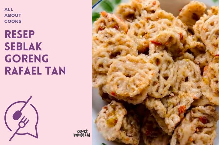 Resep Bikin Kerupuk Seblak Goreng a la Rafael Tan yang Viral - CewekBanget
