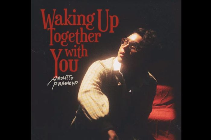 Lagu Baru Arditho Purnomo 'Waking Up Together With You', Liriknya Easy ...