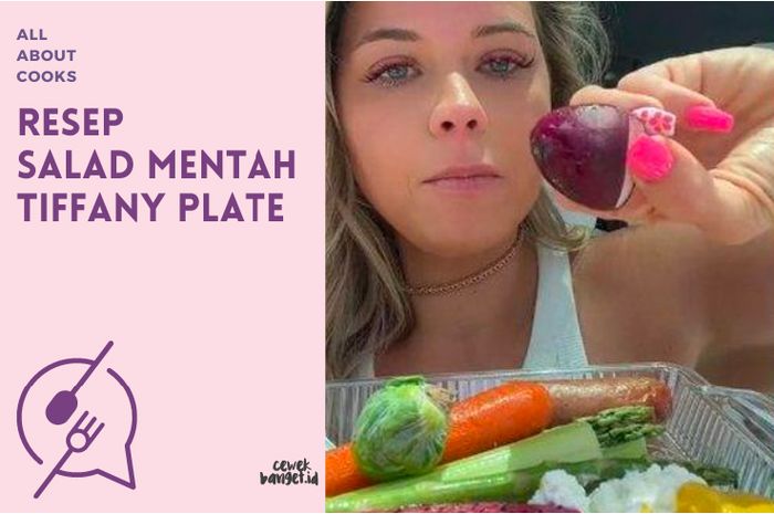 Resep Buah dan Sayur Mentah Tiffany Plate yang Cepat Nurunin Berat ...