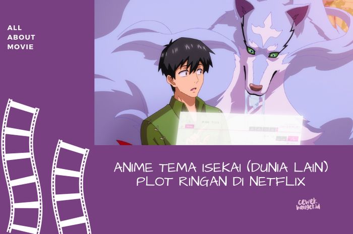 Rekomendasi Anime Tentang Dunia Lain atau Isekai yang Ada di Netflix ...