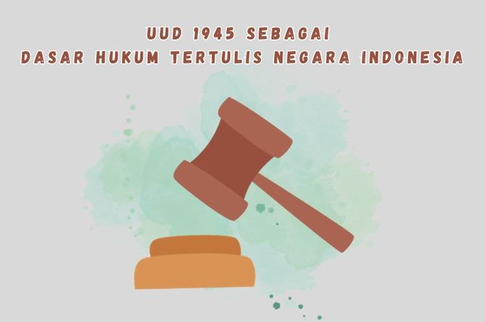 Uud 1945 Sebagai Dasar Hukum Tertulis Negara Indonesia Materi Ppkn Kelas X Kurikulum Merdeka