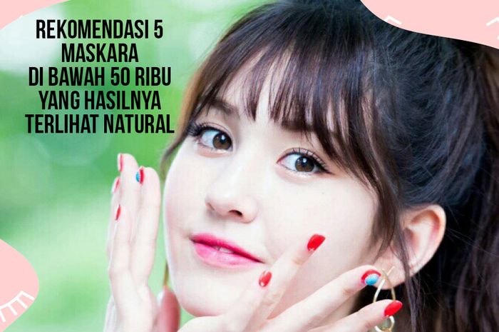 Rekomendasi 5 Maskara di Bawah 50 Ribu yang Hasilnya Terlihat Natural ...