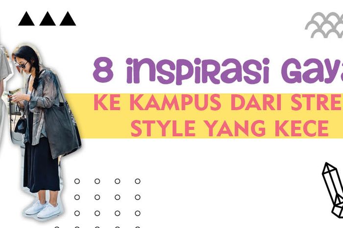 8 Inspirasi Gaya ke Kampus dari Street Style yang Kece - CewekBanget