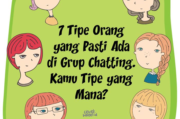 7 Tipe Orang yang Pasti Ada di Grup Chatting. Kamu yang Mana? - CewekBanget