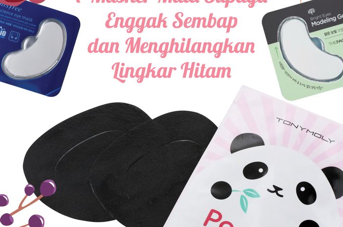 7 Masker Mata Supaya Enggak Sembap dan Menghilangkan Lingkar Hitam ...