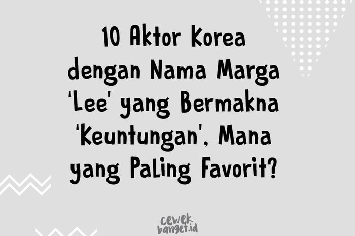 10 Aktor Korea Cowok Memiliki Nama Marga 'Lee' yang Bermakna ... 10 Aktor Korea Cowok Memiliki Nama Marga 'Lee' yang Bermakna ...