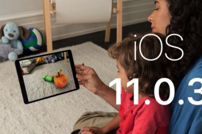 Apple Luncurkan iOS 11.0.3. Apa sih Istimewanya