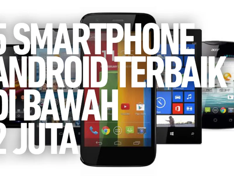 5 Smartphone Android Terbaik di Bawah Rp. 2 Juta - Page 0