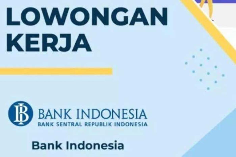 Lowongan Kerja Bank Indonesia untuk 17 Jurusan Lulusan S1 dan S2, Ini ...