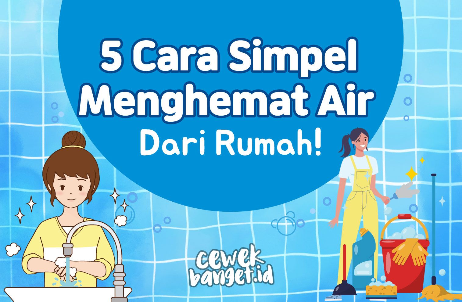Pentingnya Kebiasaan Menghemat Air dari Rumah Lewat 5 Cara Simpel Ini